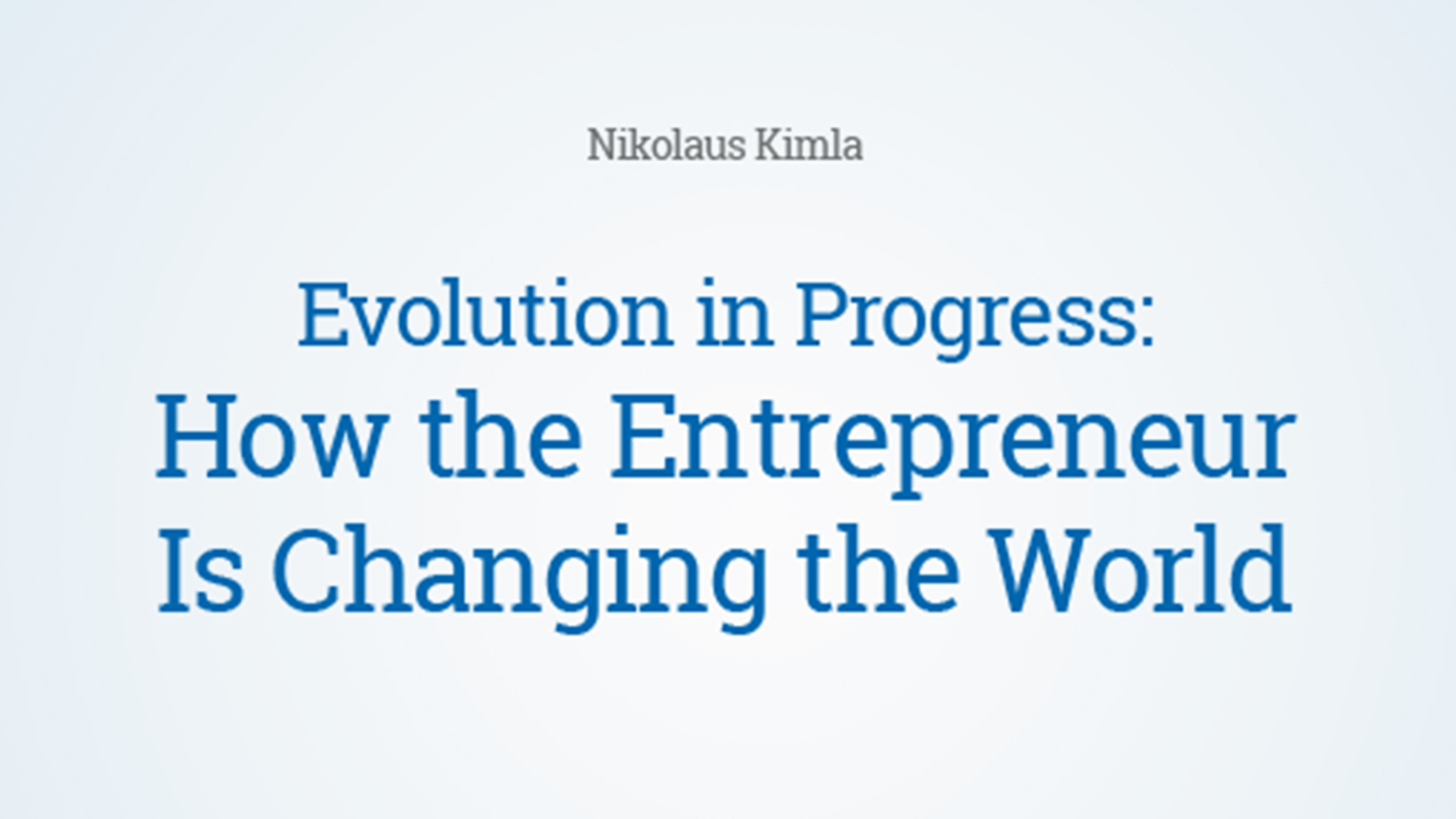 Evolution in Progress: How the Entrepreneur Is Changing the World by ...