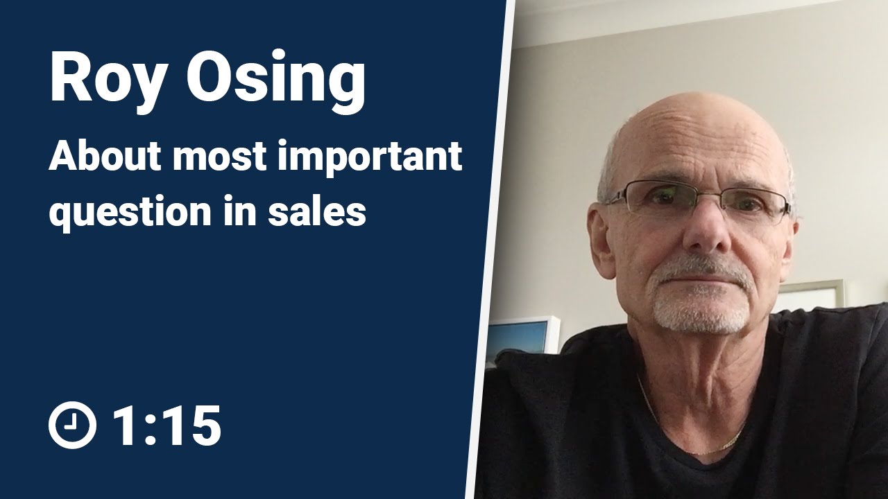 Roy Osing about the Most Important Question in Sales by Roy Osing ...