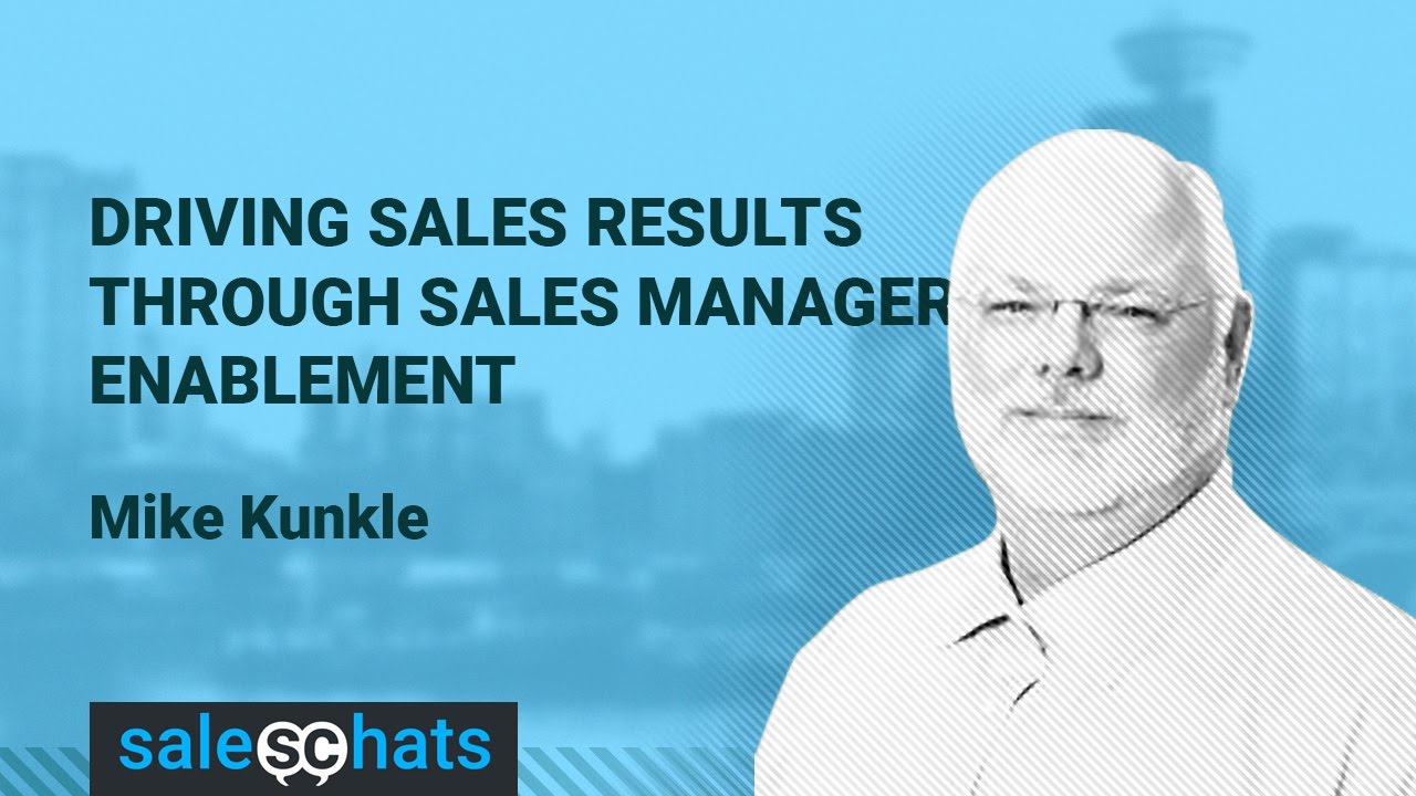 #SalesChats: Sales Manager Enablement, with Mike Kunkle by Mike Kunkle ...