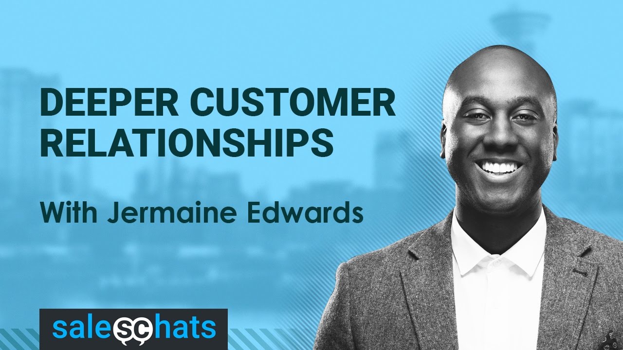 #SalesChats: Deep Customer Relationships, with Jermaine Edwards by ...