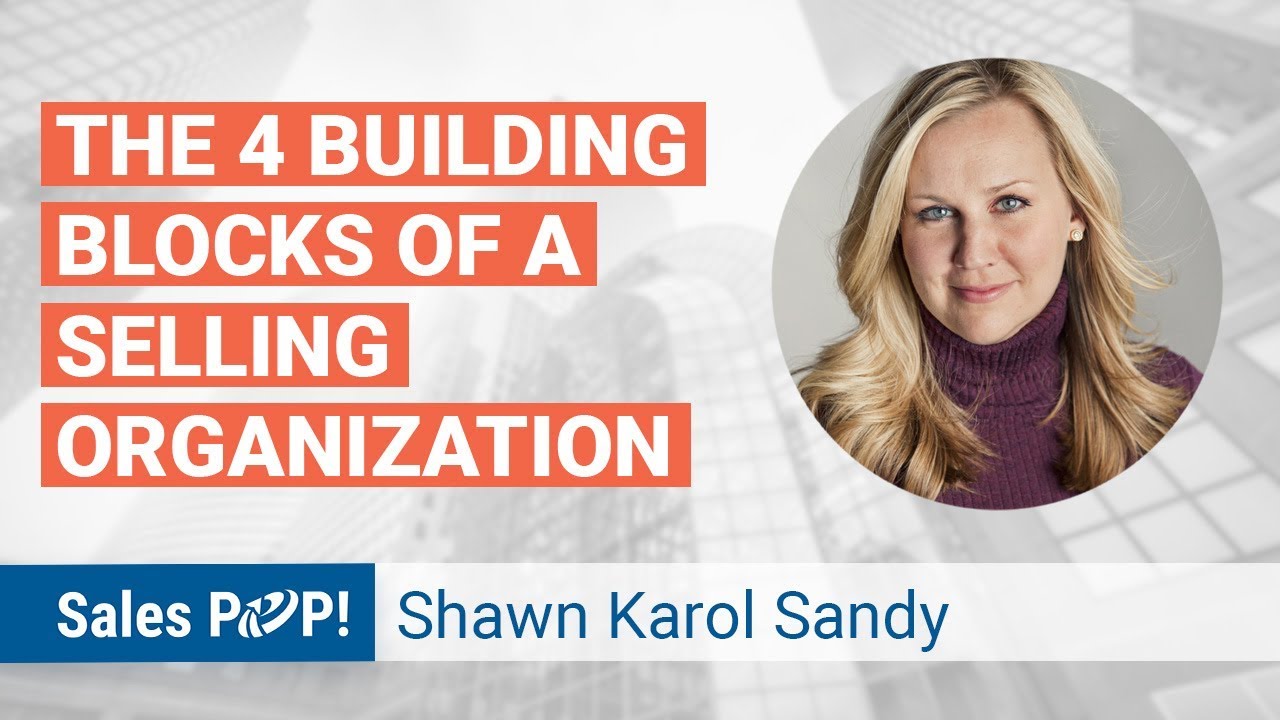 The 4 Building Blocks of a Selling Organization by Shawn Karol Sandy ...