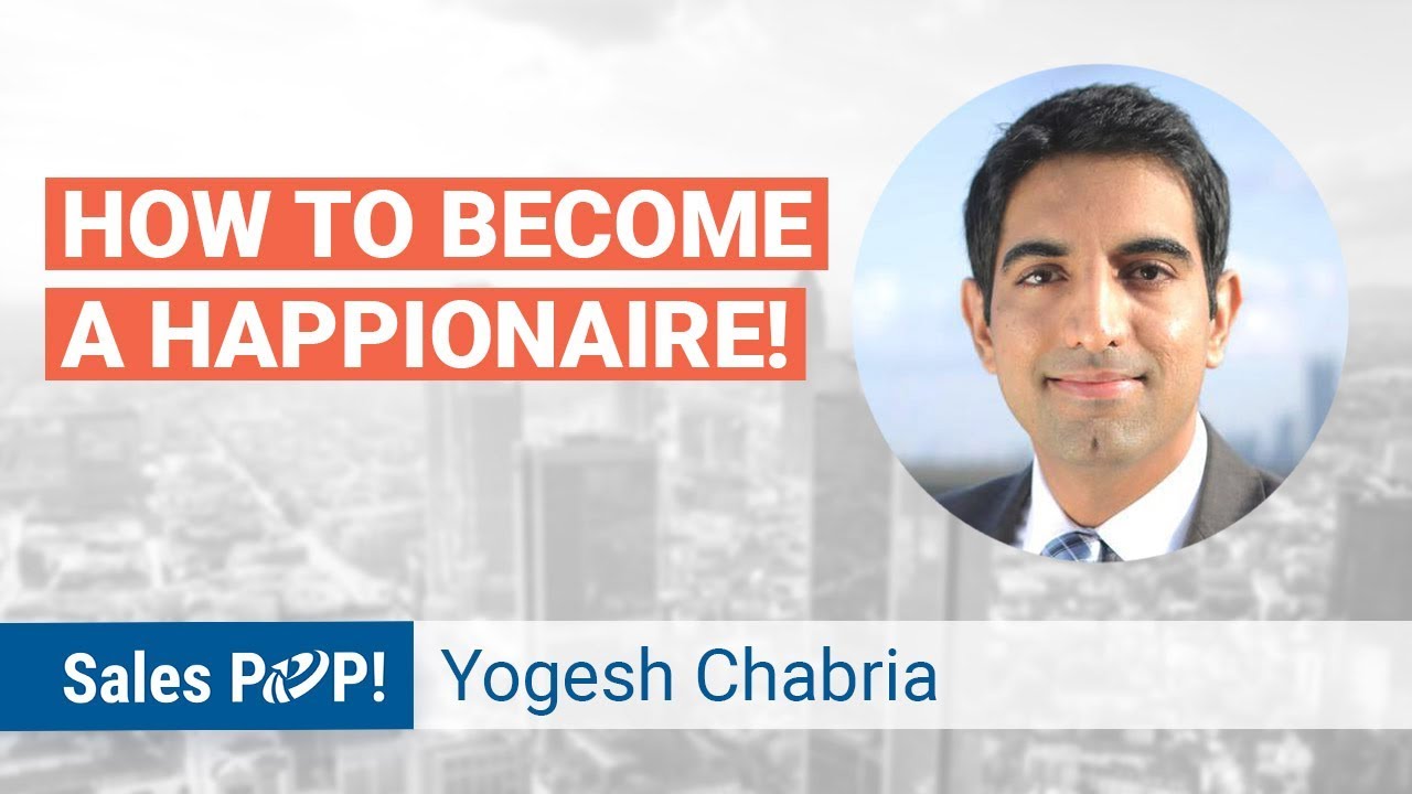 How to Become a Happionaire! by Yogesh Chabria - SalesPOP!