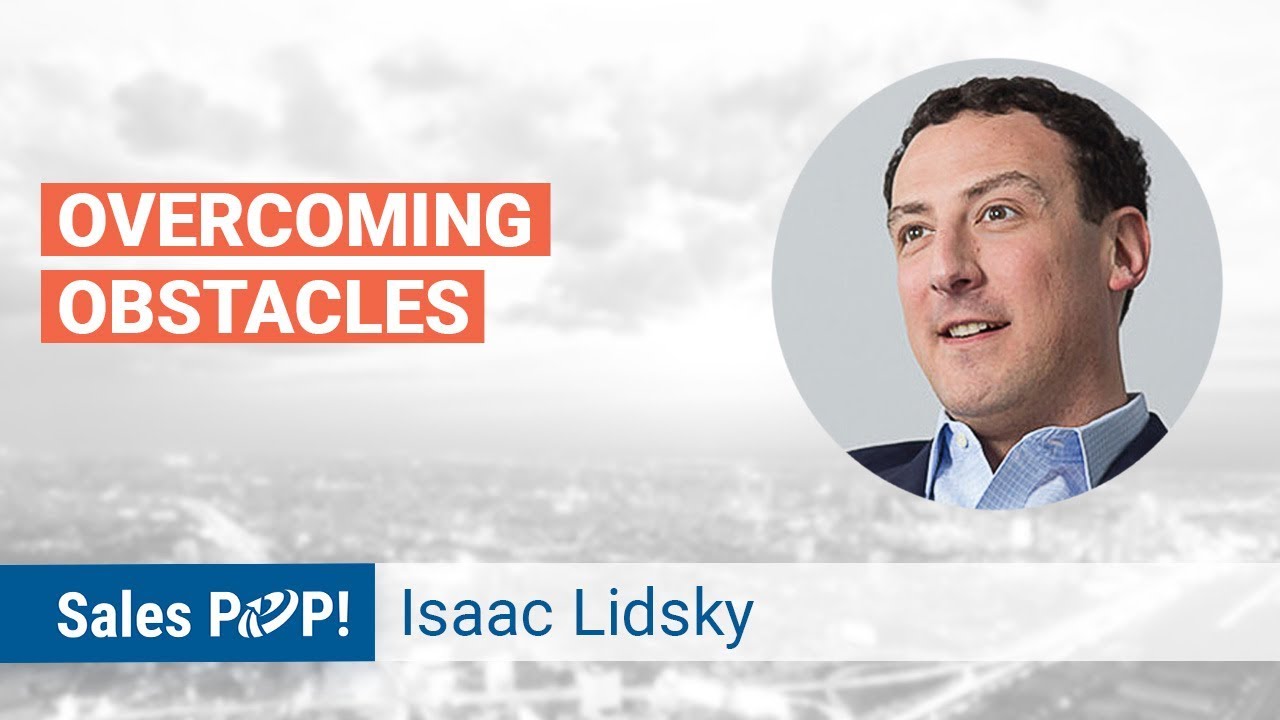 Overcoming Obstacles by Isaac Lidsky - SalesPOP!