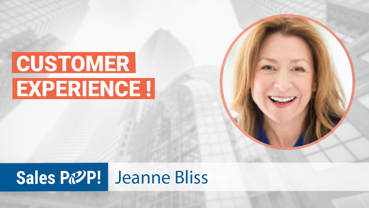 Customer Experience! by Jeanne Bliss - SalesPOP!