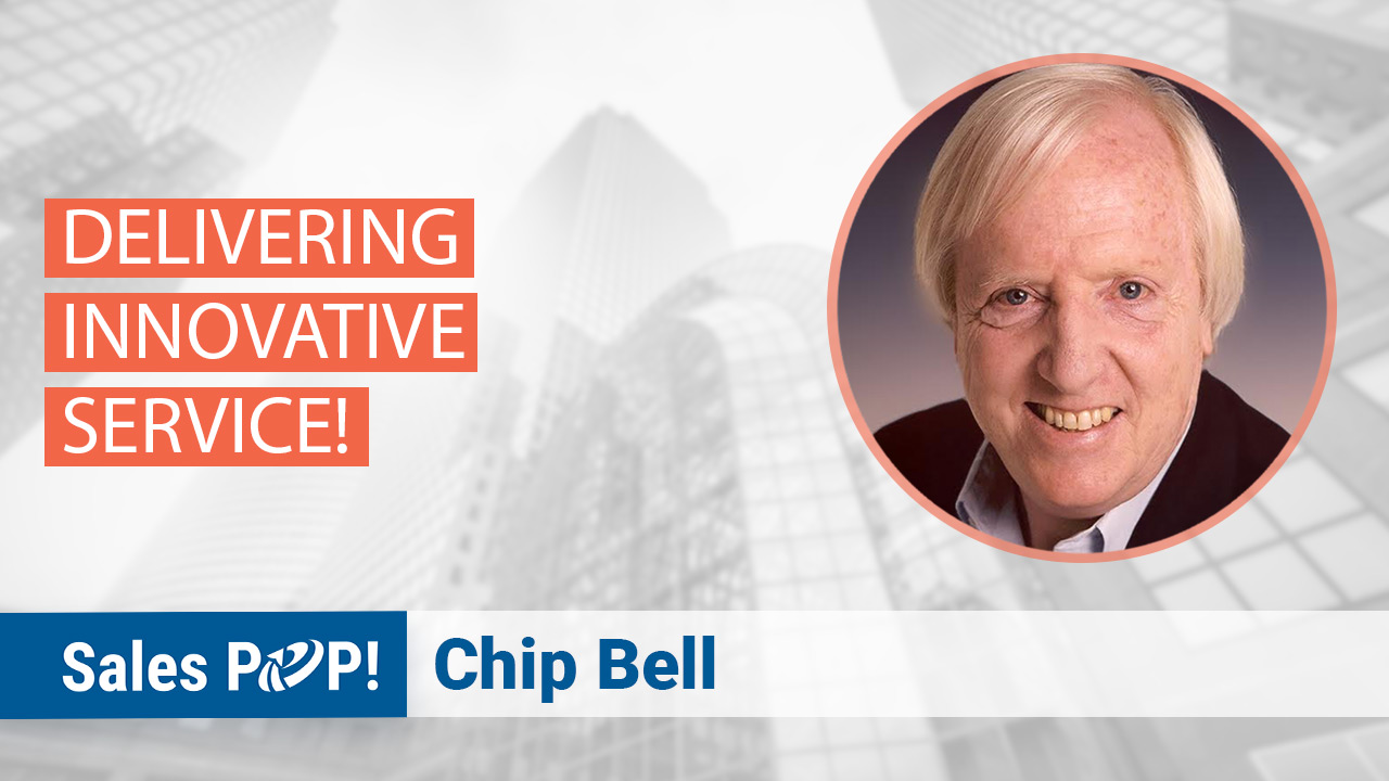 Delivering Innovative Service by Chip Bell - SalesPOP!