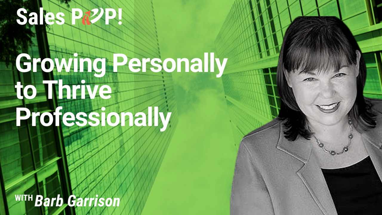 Growing Personally to Thrive Professionally (video) by Barb Garrison ...