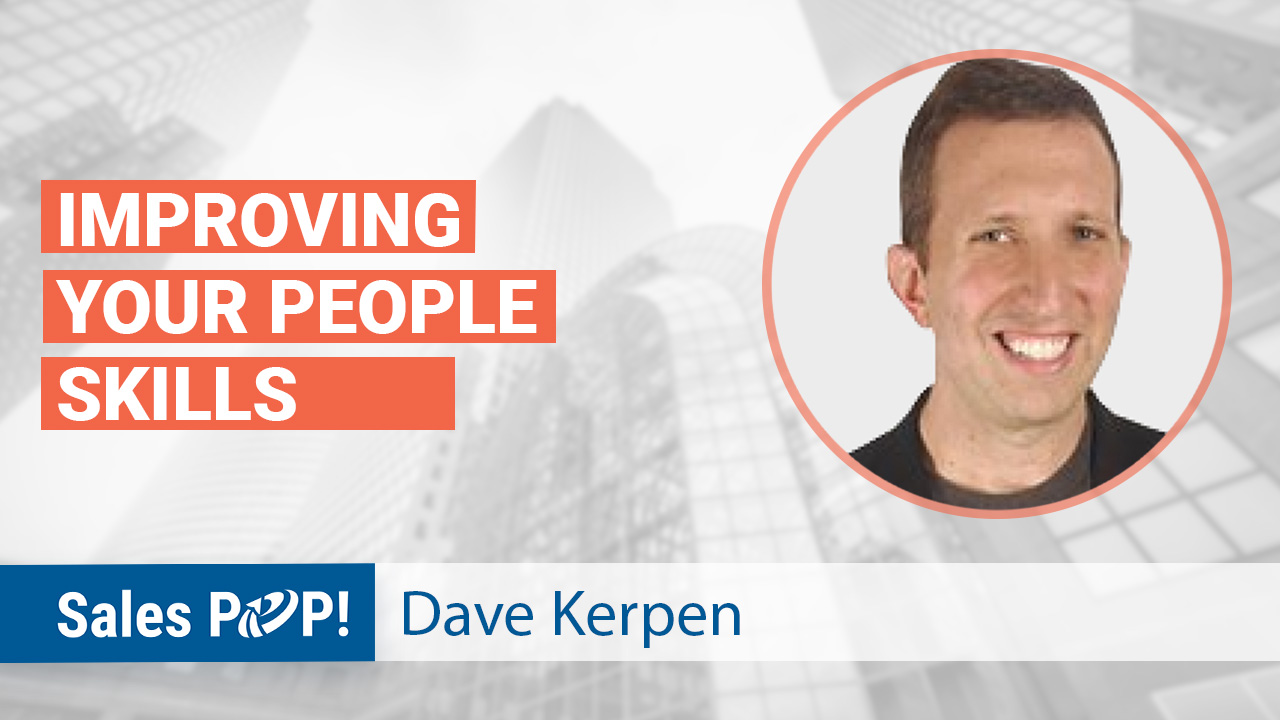 Improving Your People Skills by Dave Kerpen - SalesPOP!