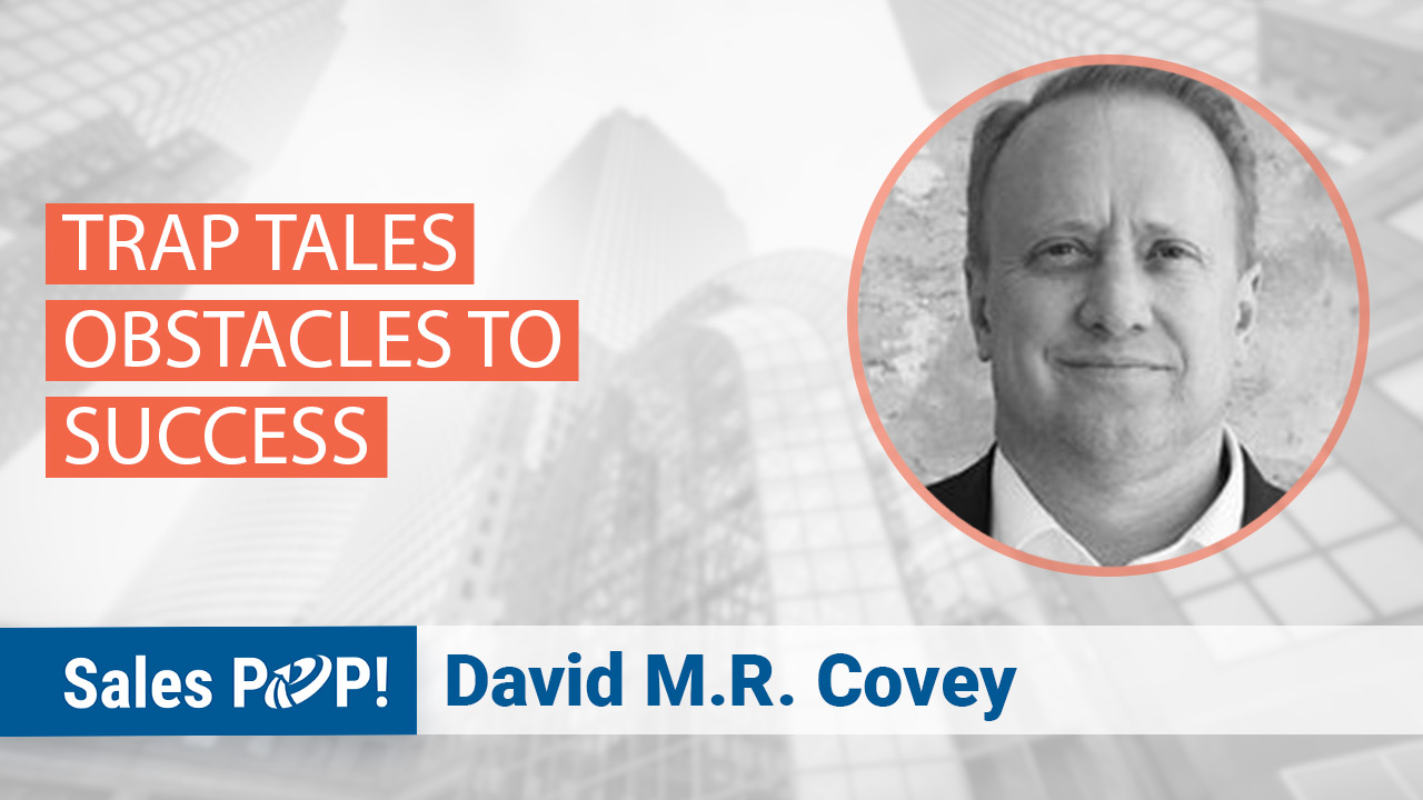 Trap Tales - Obstacles to Success by David Covey - SalesPOP!