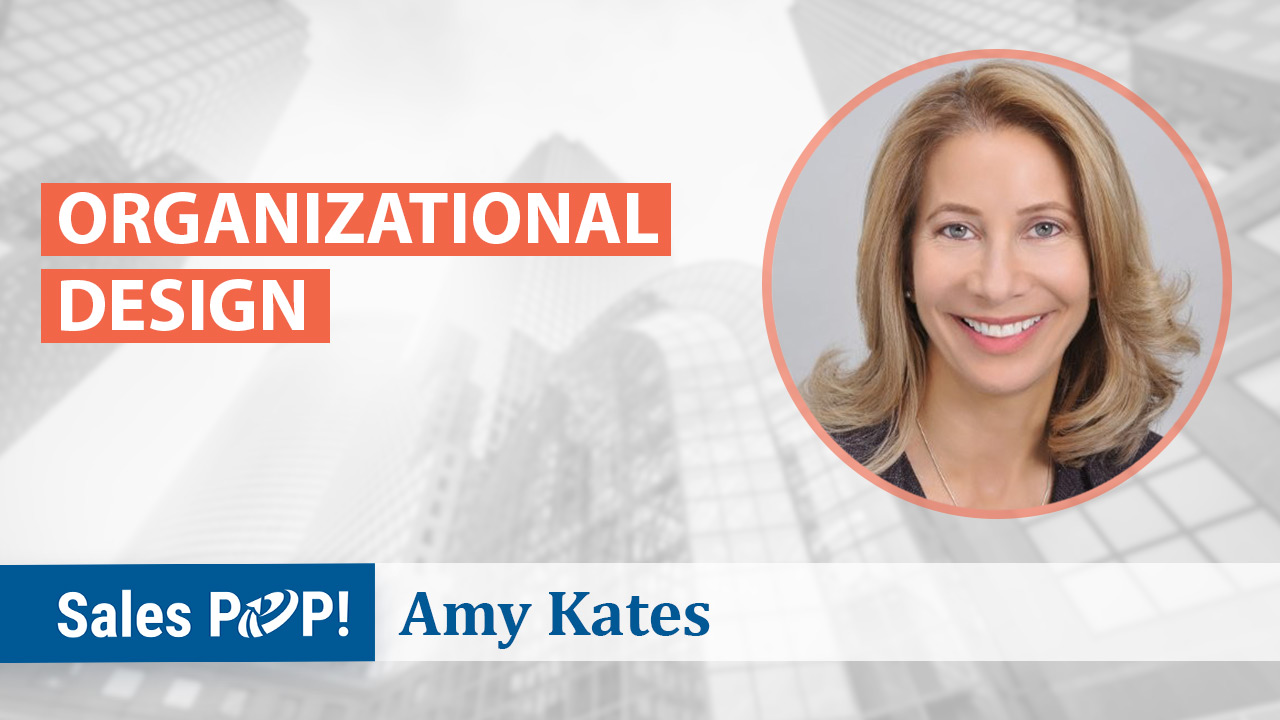 Organizational Design by Amy Kates - SalesPOP!