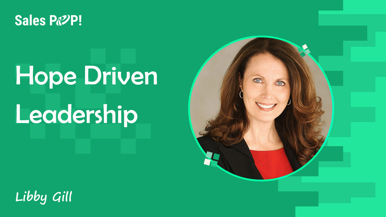 Hope Driven Leadership by Libby Gill - SalesPOP!