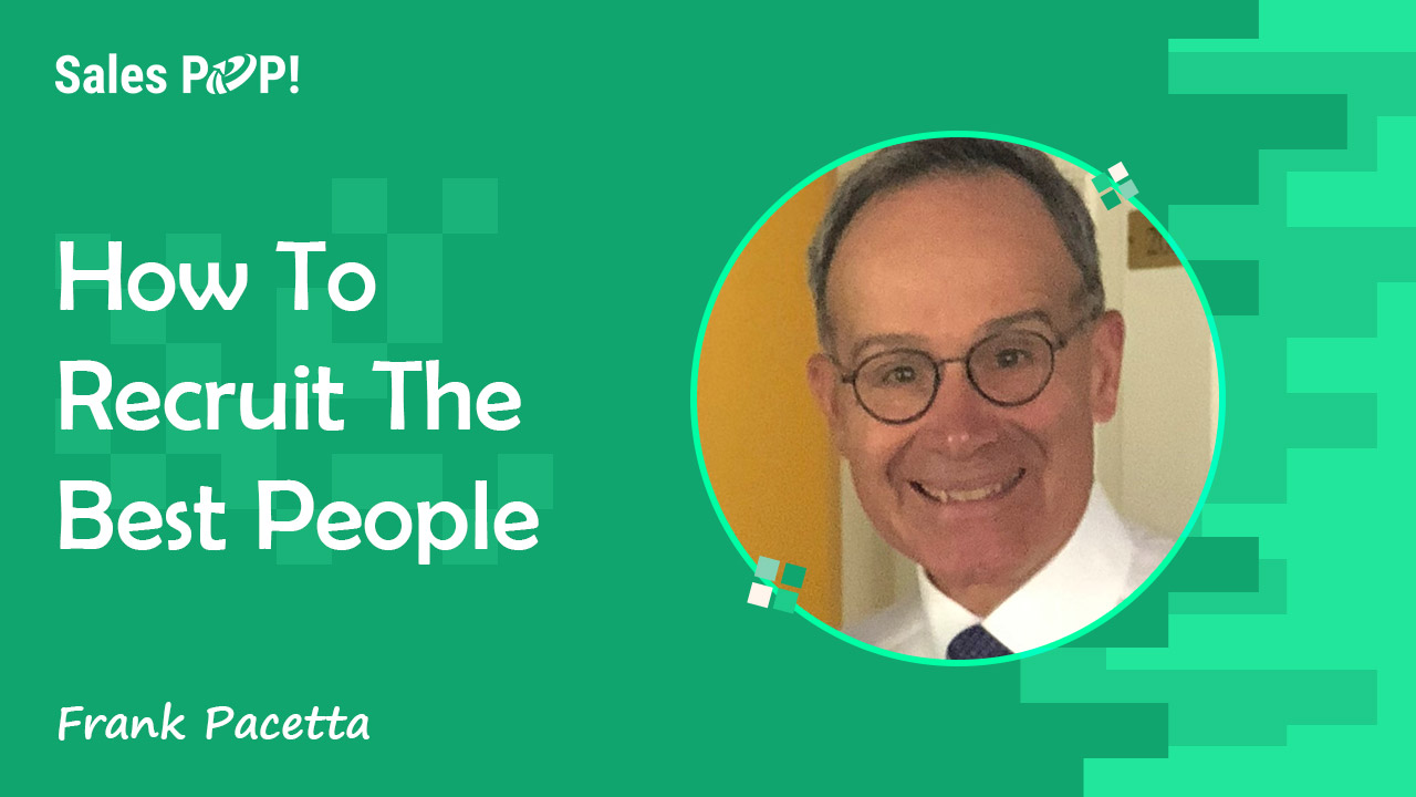 How To Recruit The Best People by Frank Pacetta - SalesPOP!