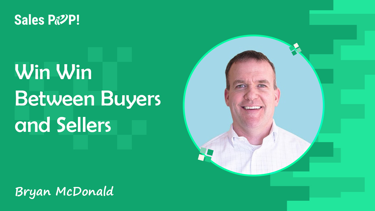 Win Win Between Buyers and Sellers by Bryan Mcdonald - SalesPOP!