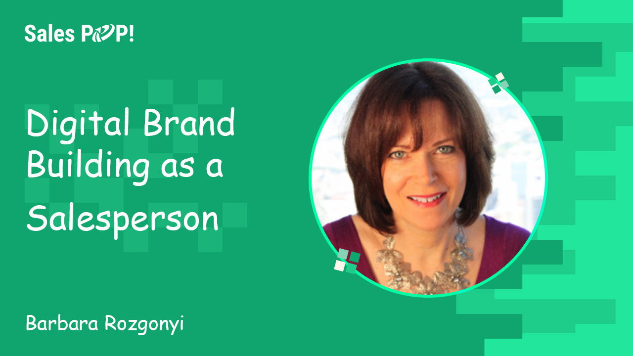 Digital Brand Building as a Salesperson by Barbara Rozgonyi - SalesPOP!