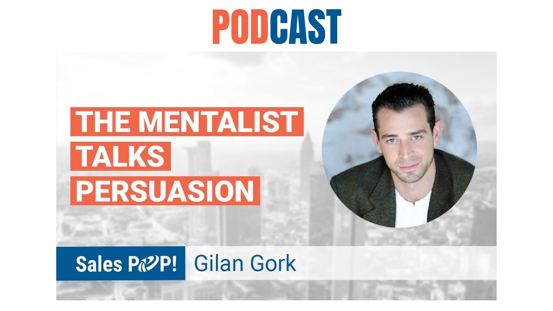 The Mentalist Talks Persuasion by Gilan Gork - SalesPOP!