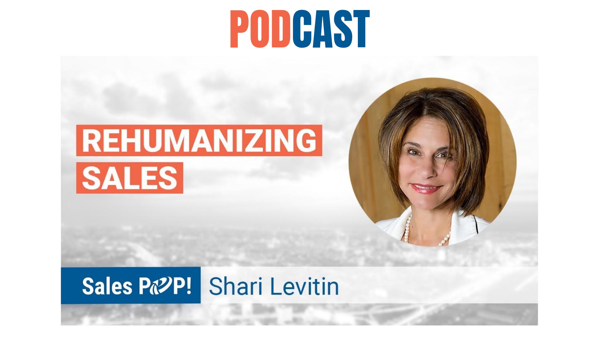 Rehumanizing Sales by Shari Levitin - SalesPOP!
