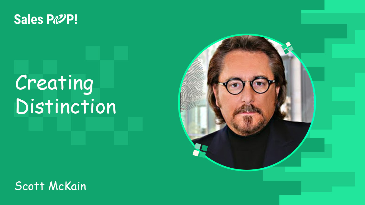 Creating Distinction by Scott McKain - SalesPOP!