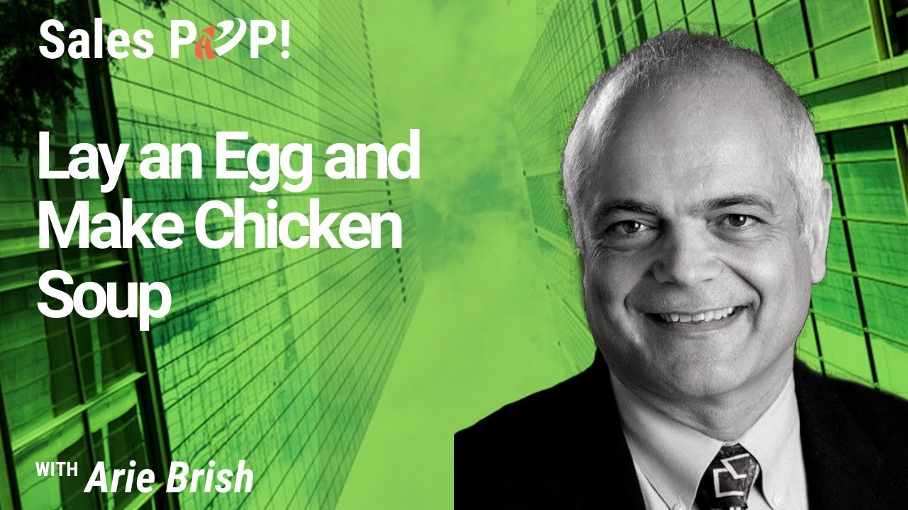 Lay an Egg and Make Chicken Soup (video) by Arie Brish - SalesPOP!