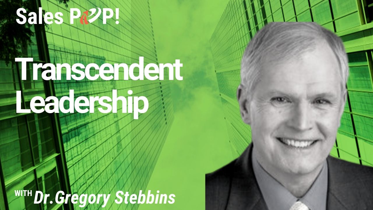 Transcendent Leadership (video) by Dr. Gregory Stebbins - SalesPOP!