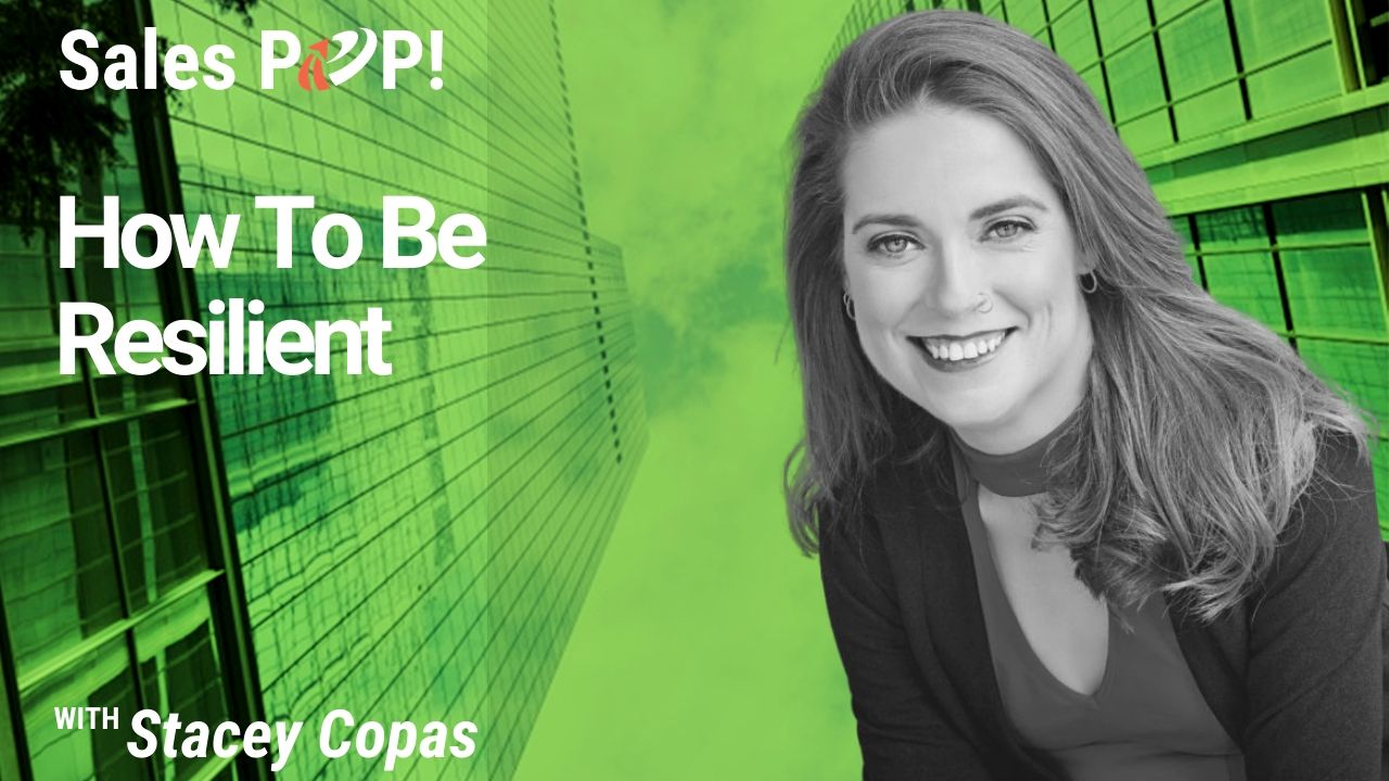 How To Be Resilient (video) by Stacey Copas - SalesPOP!