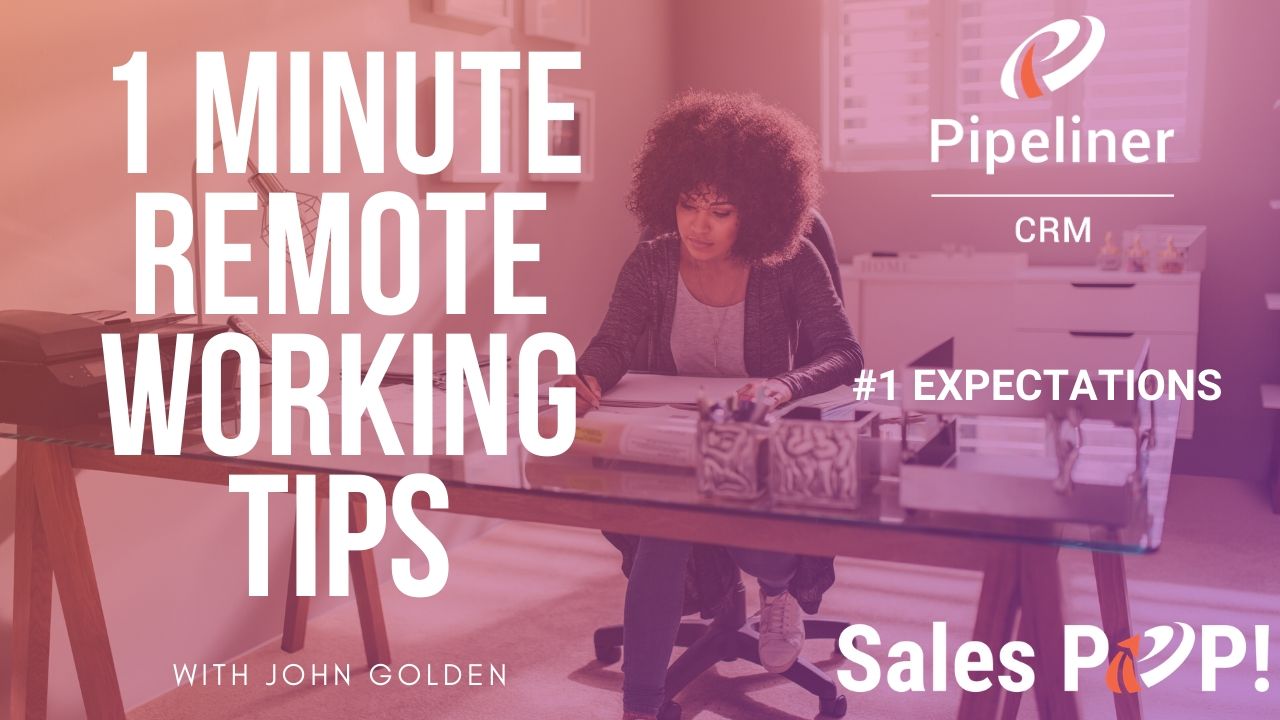 1 Minute Remote Working Tips - #1 Expectations by John Golden - SalesPOP! 1 Minute Remote Working Tips - #1 Expectations by John Golden - SalesPOP!