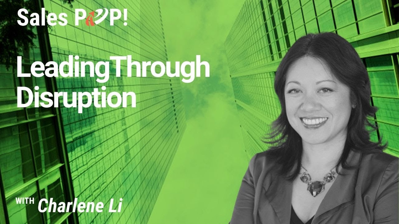 LeadingThrough Disruption (video) by Charlene Li - SalesPOP!