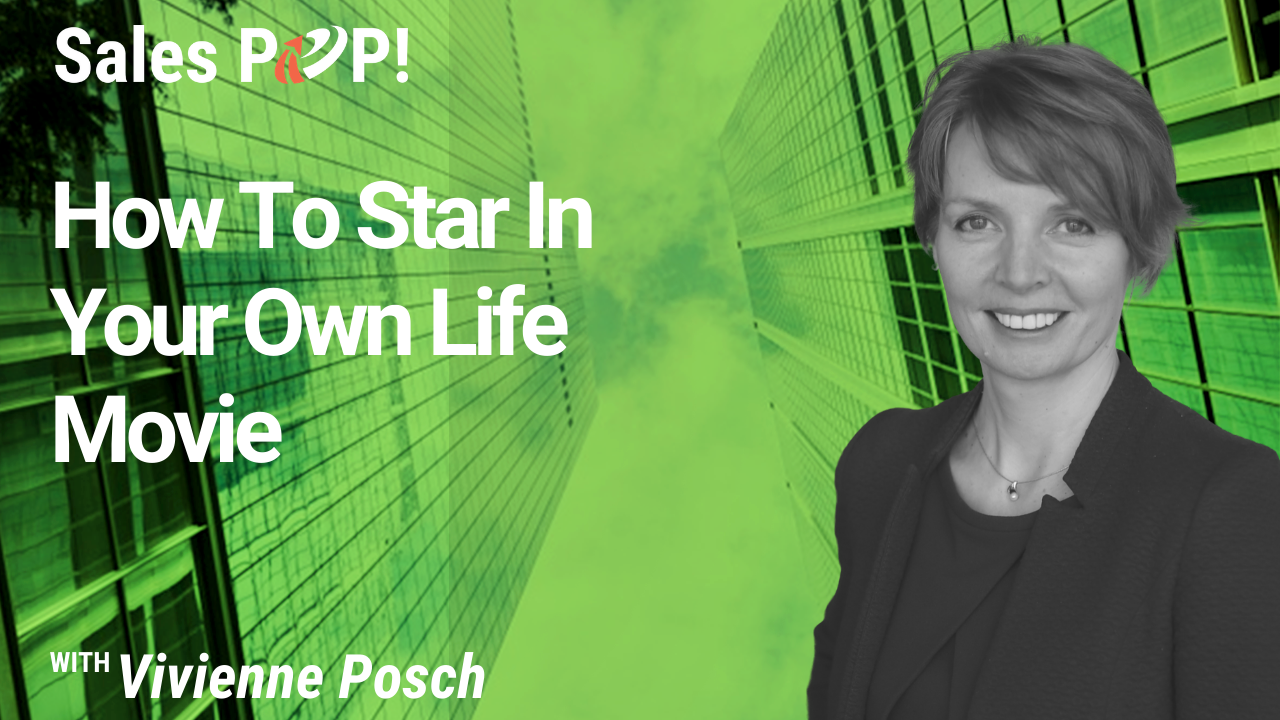 How To Star In Your Own Life Movie (video) by Vivienne Posch - SalesPOP!