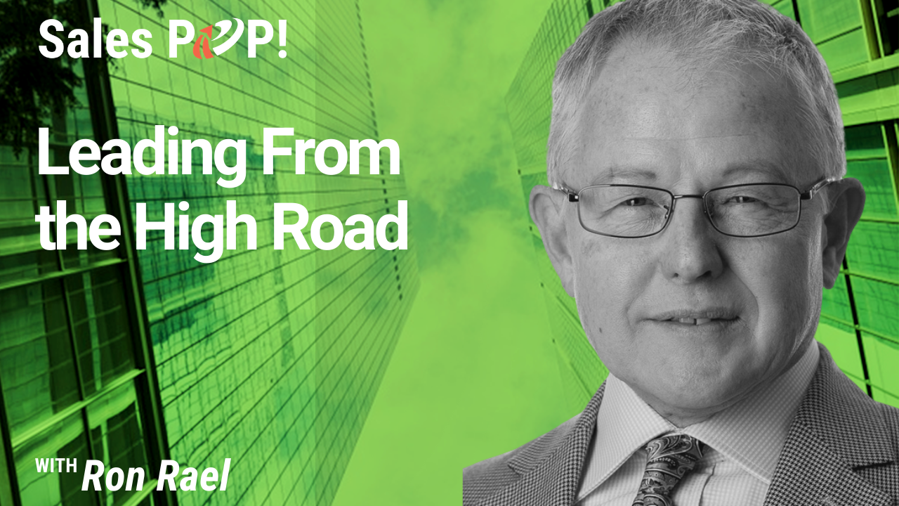 Leading From the High Road (video) by Ron Rael - SalesPOP!