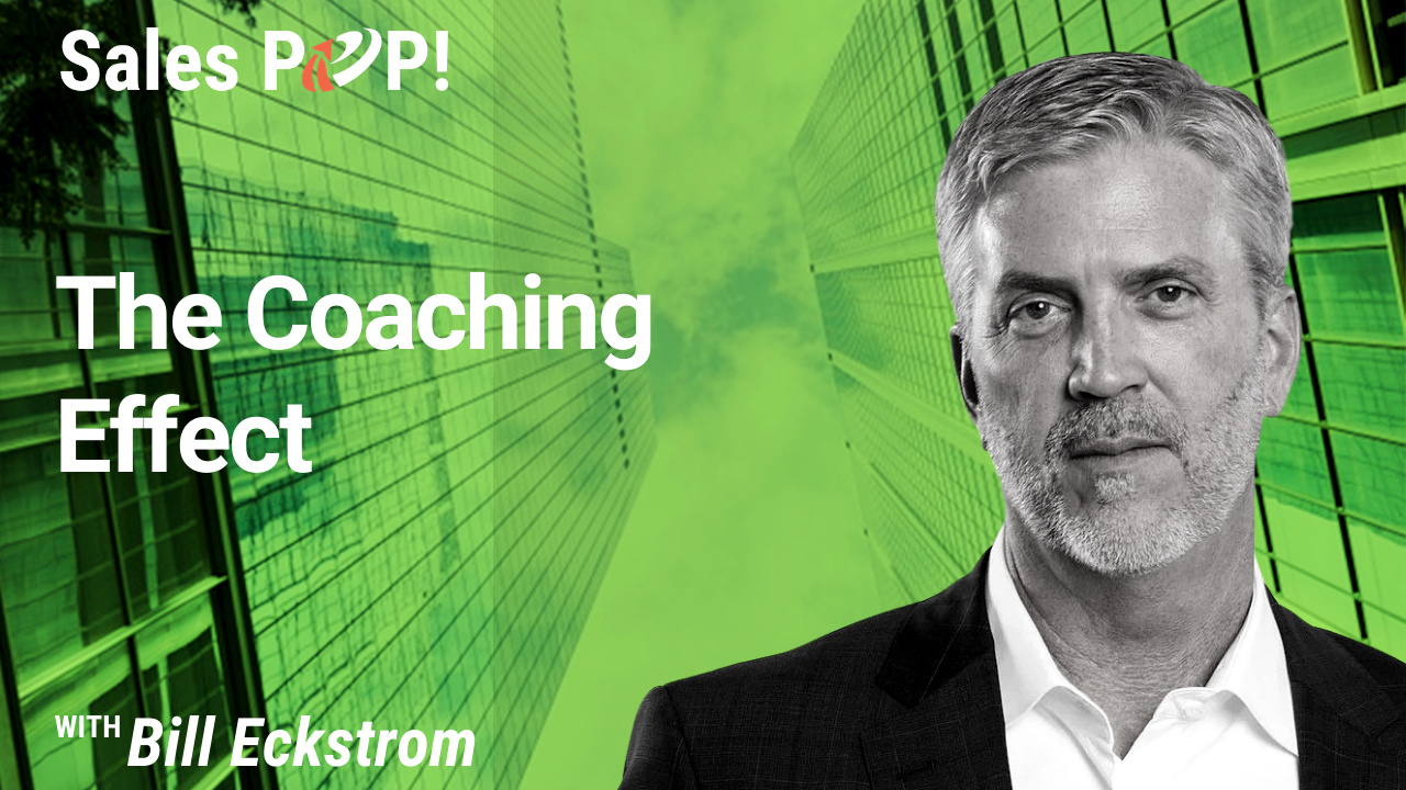 The Coaching Effect (video) by Bill Eckstrom - SalesPOP!