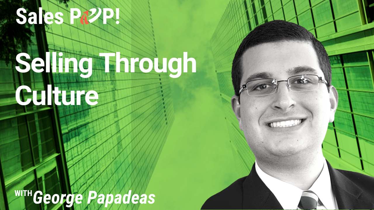 Selling through Culture (video) by George Papadeas - SalesPOP!
