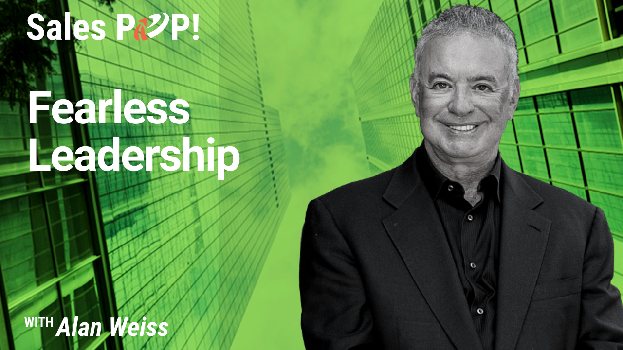 Fearless Leadership (video) by Alan Weiss - SalesPOP!
