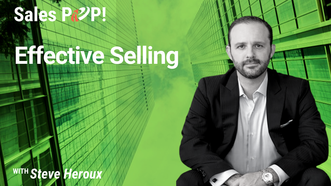 Effective Selling (video) by Steve Heroux - SalesPOP!