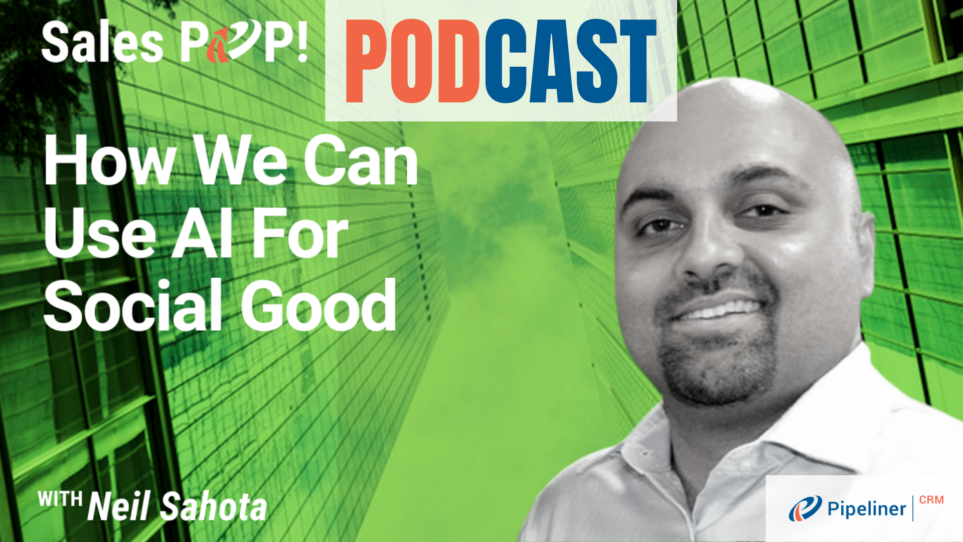 How We Can Use AI For Social Good by Neil Sahota - SalesPOP!