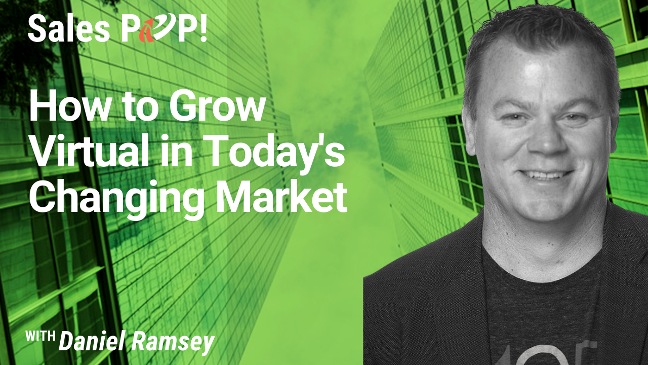 How to Grow Virtual in Today's Changing Market (video) by Daniel Ramsey ...