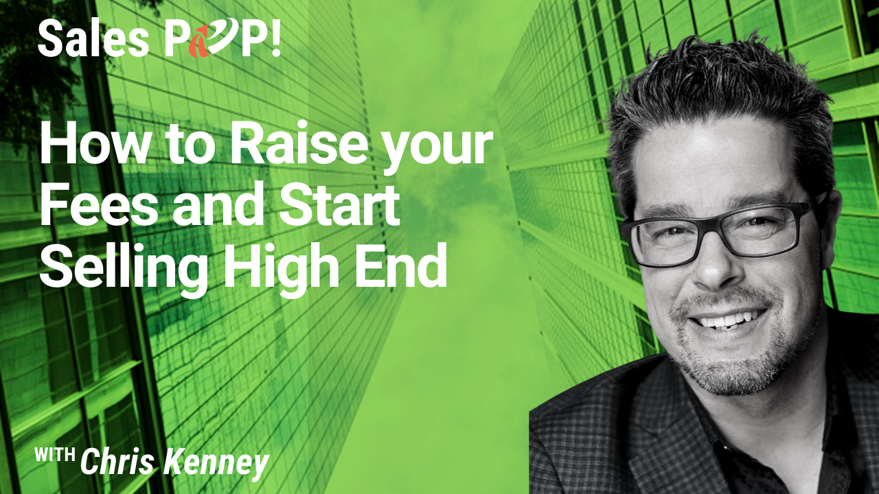 How to Raise your Fees and Start Selling High End (video) by Chris ...
