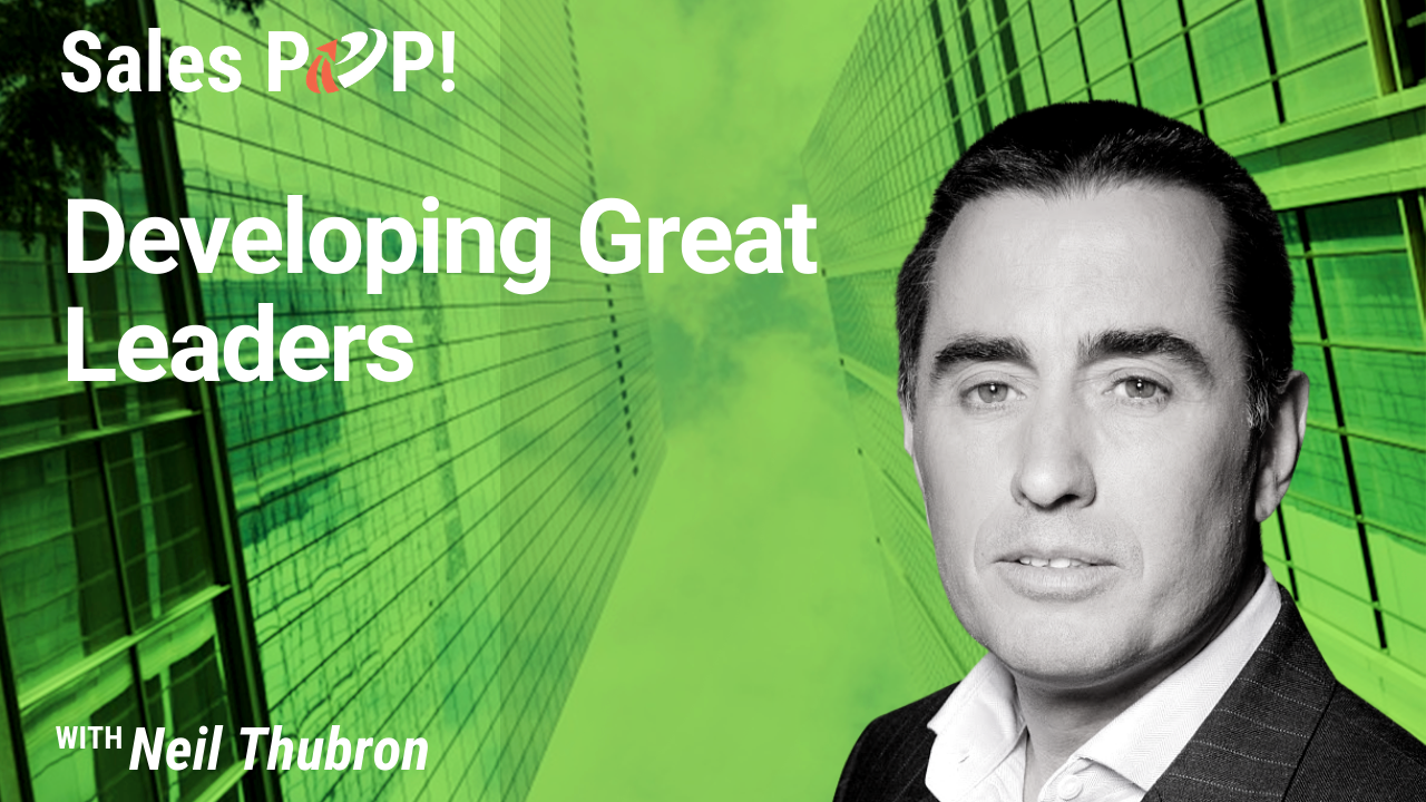Developing Great Leaders (video) by Neil Thubron - SalesPOP!