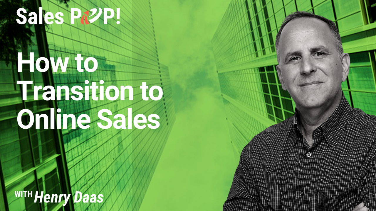 How to Transition to Online Sales (video) by Henry Daas - SalesPOP!