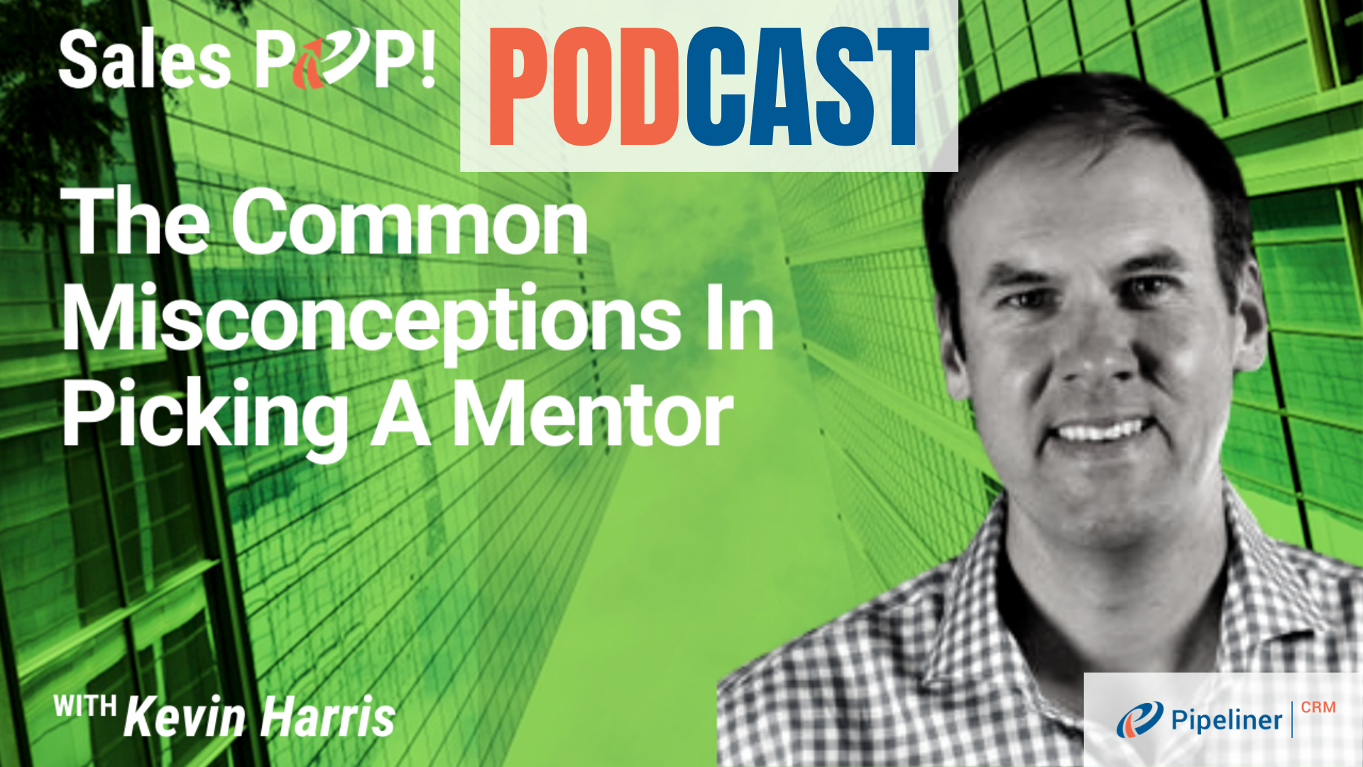 The Common Misconceptions In Picking A Mentor by Kevin Harris - SalesPOP!