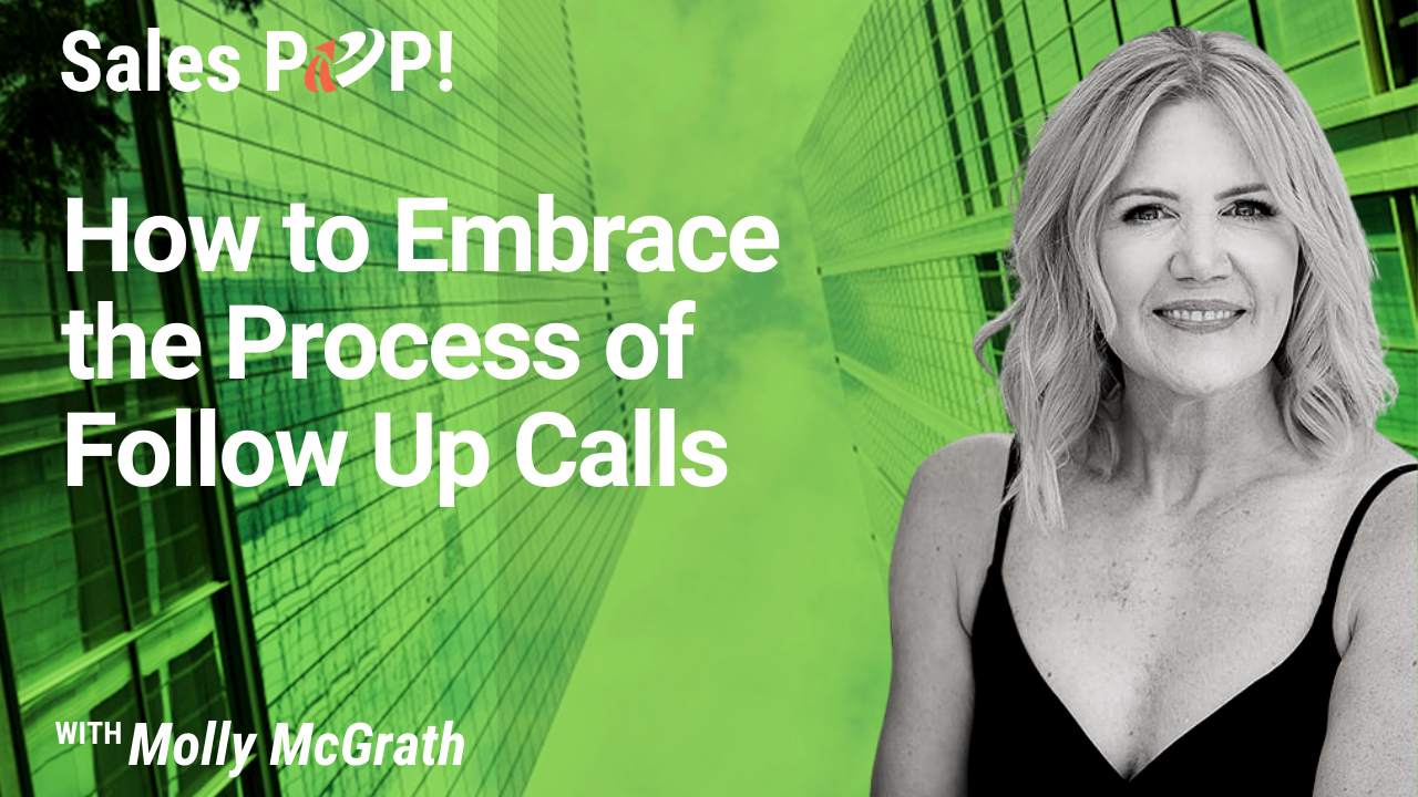 How to Embrace the Process of Follow Up Calls (video) by Molly McGrath ...