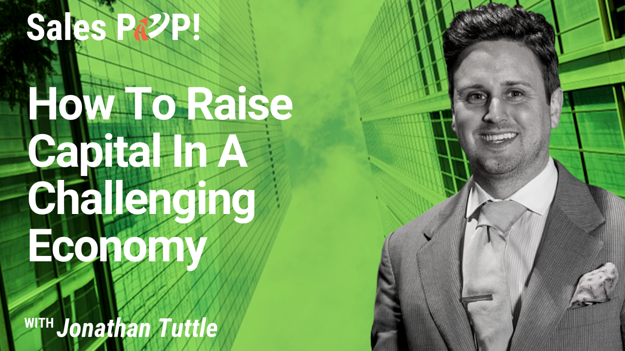 How To Raise Capital In A Challenging Economy (video) by Jonathan ...