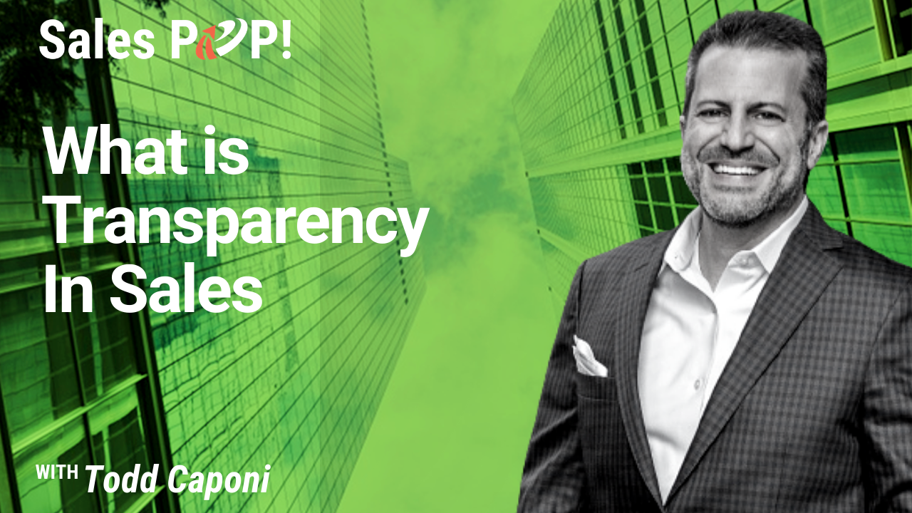 What is Transparency In Sales (video) by Todd Caponi - SalesPOP!