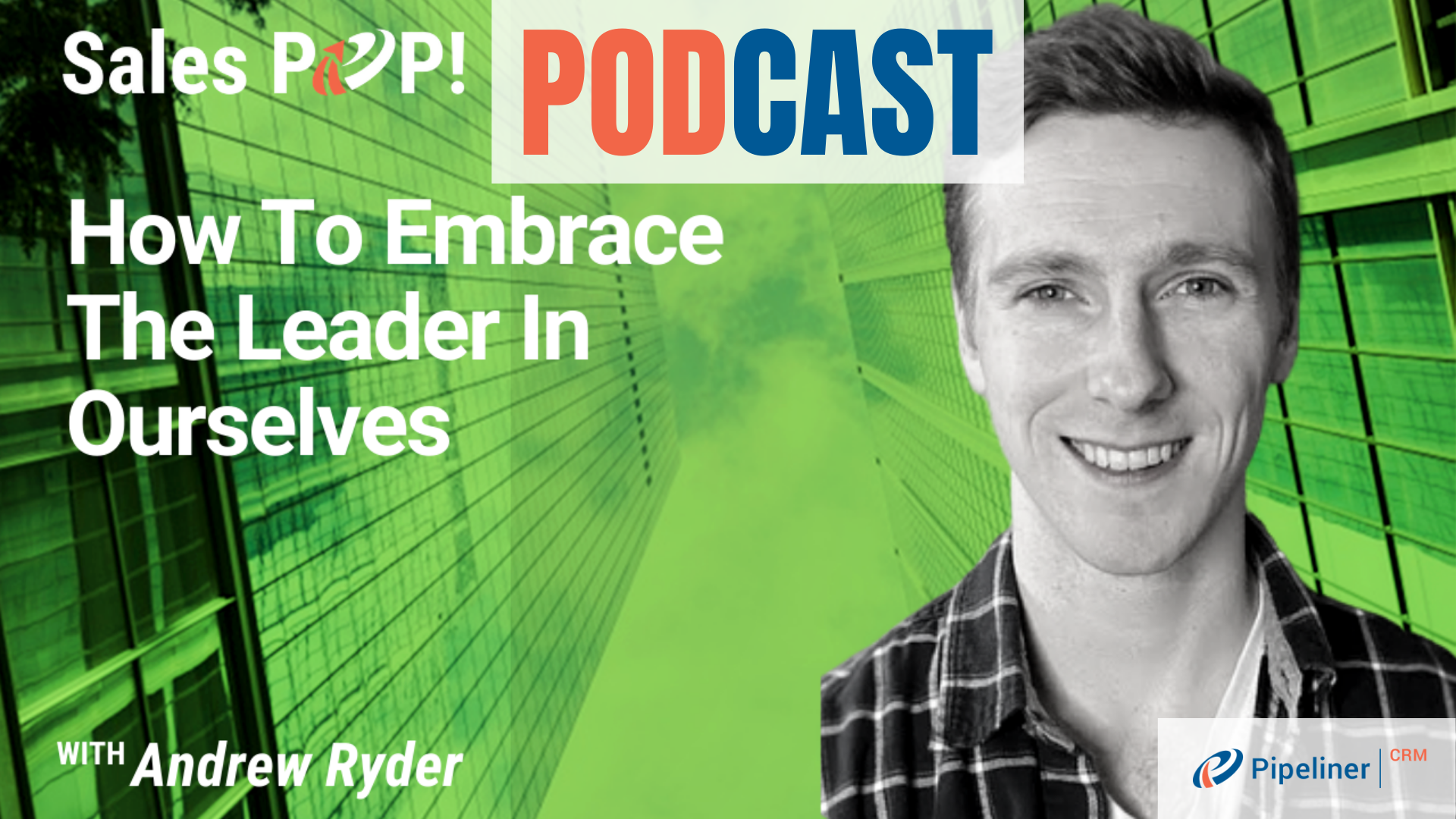 How to embrace the leader in ourselves by Andrew Ryder - SalesPOP!