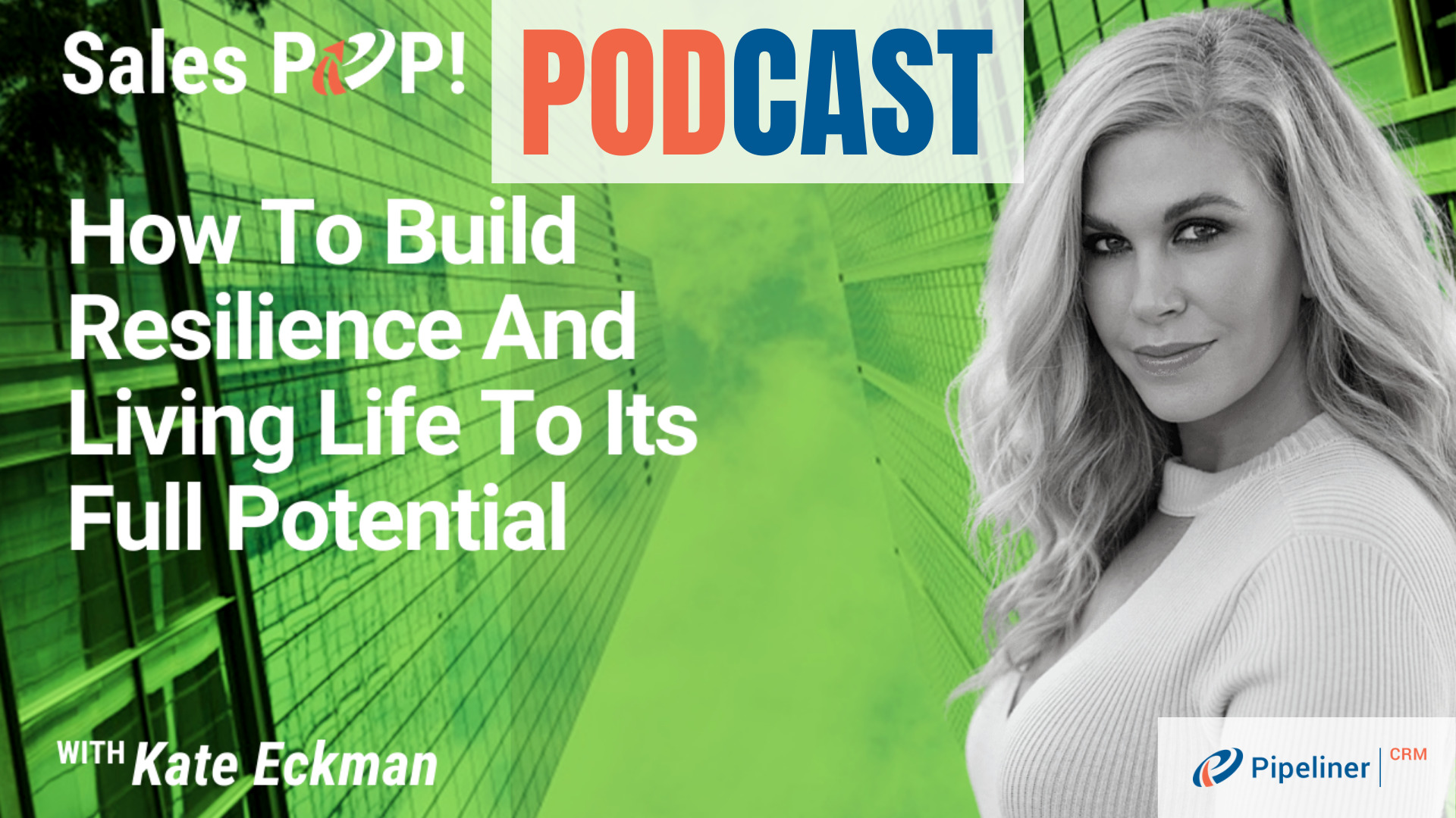 How To Build Resilience And Living Life To Its Full Potential by Kate Eckman - SalesPOP!
