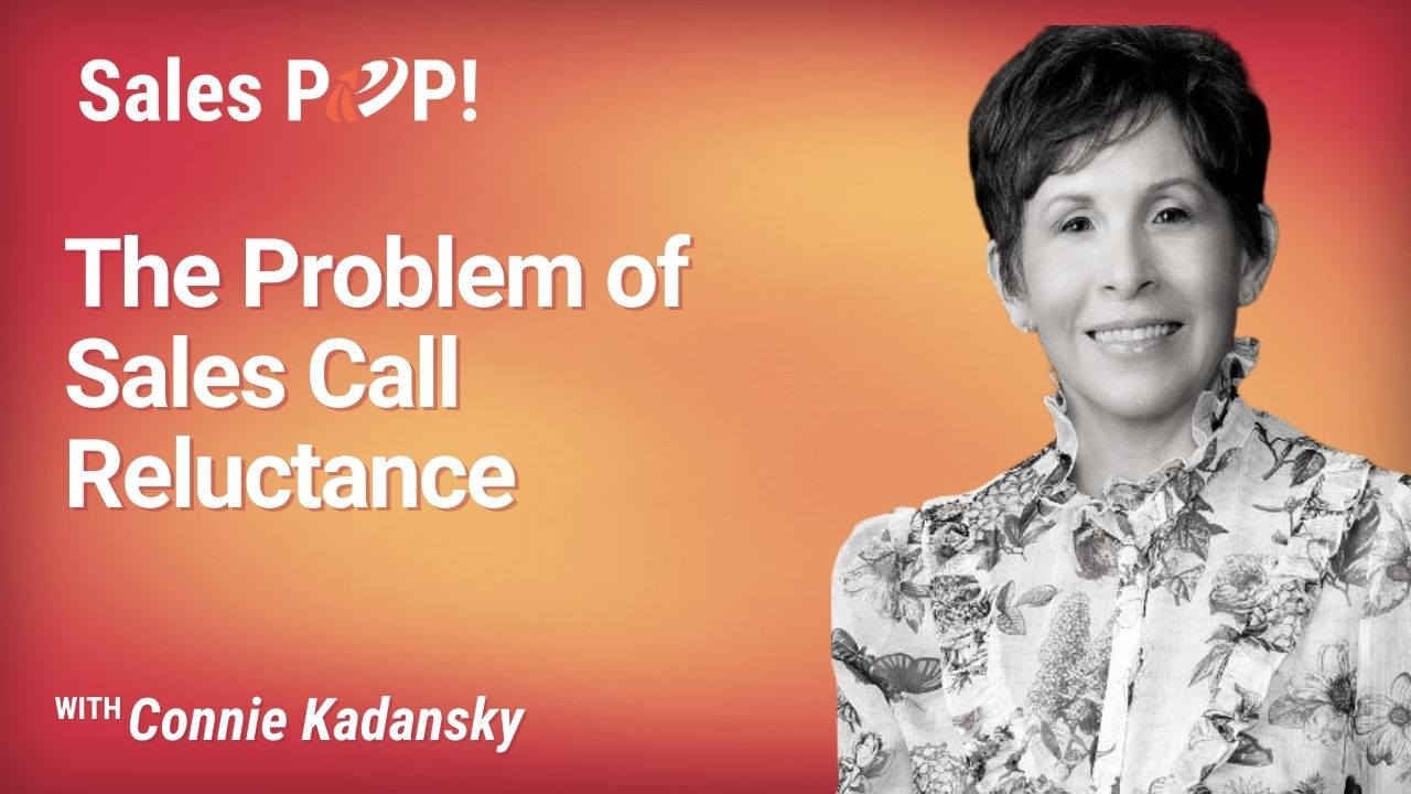 The Problem of Sales Call Reluctance (video) by Connie Kadansky - SalesPOP!
