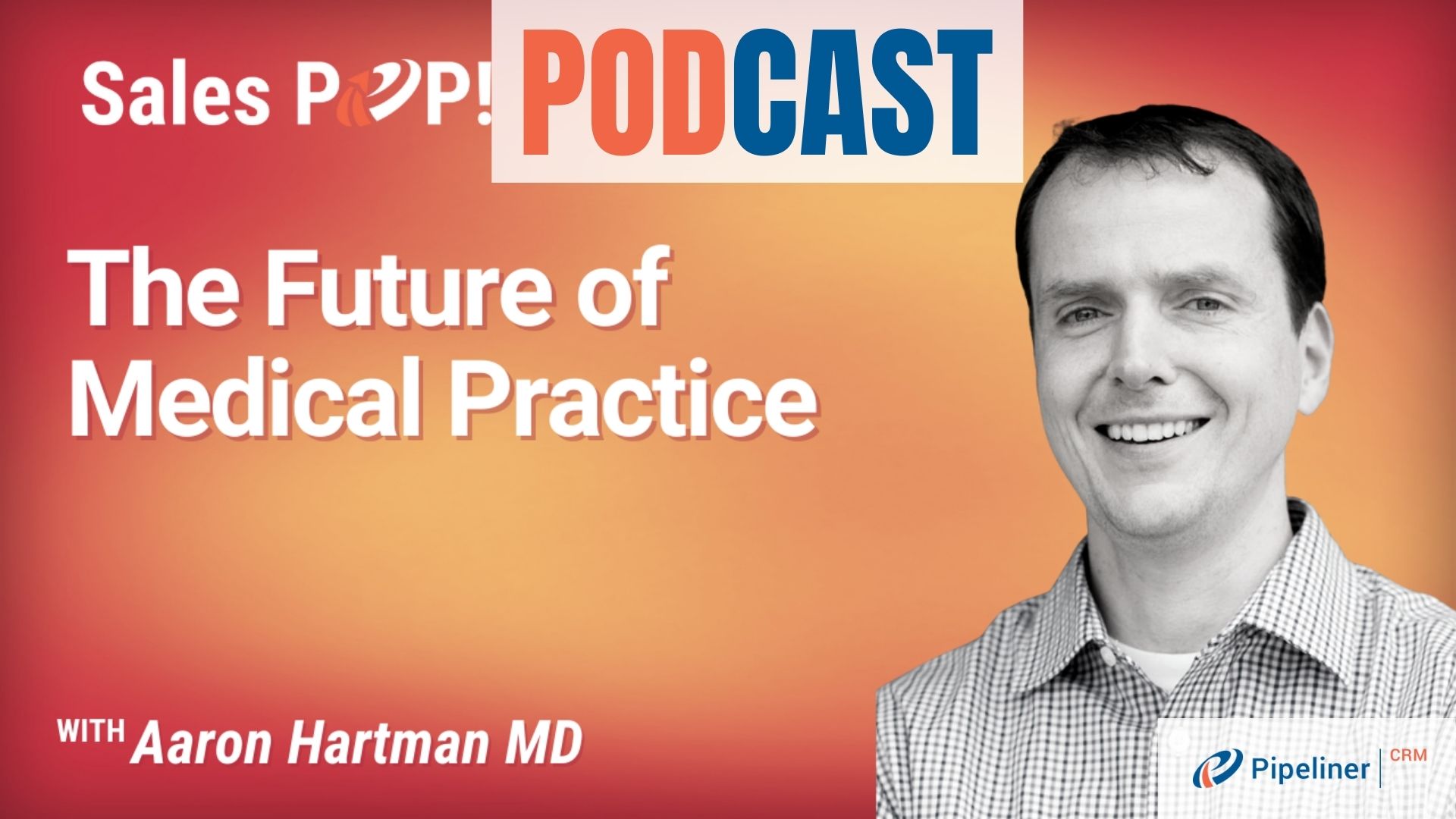 The Future of Medical Practice by Aaron Hartman MD. - SalesPOP!