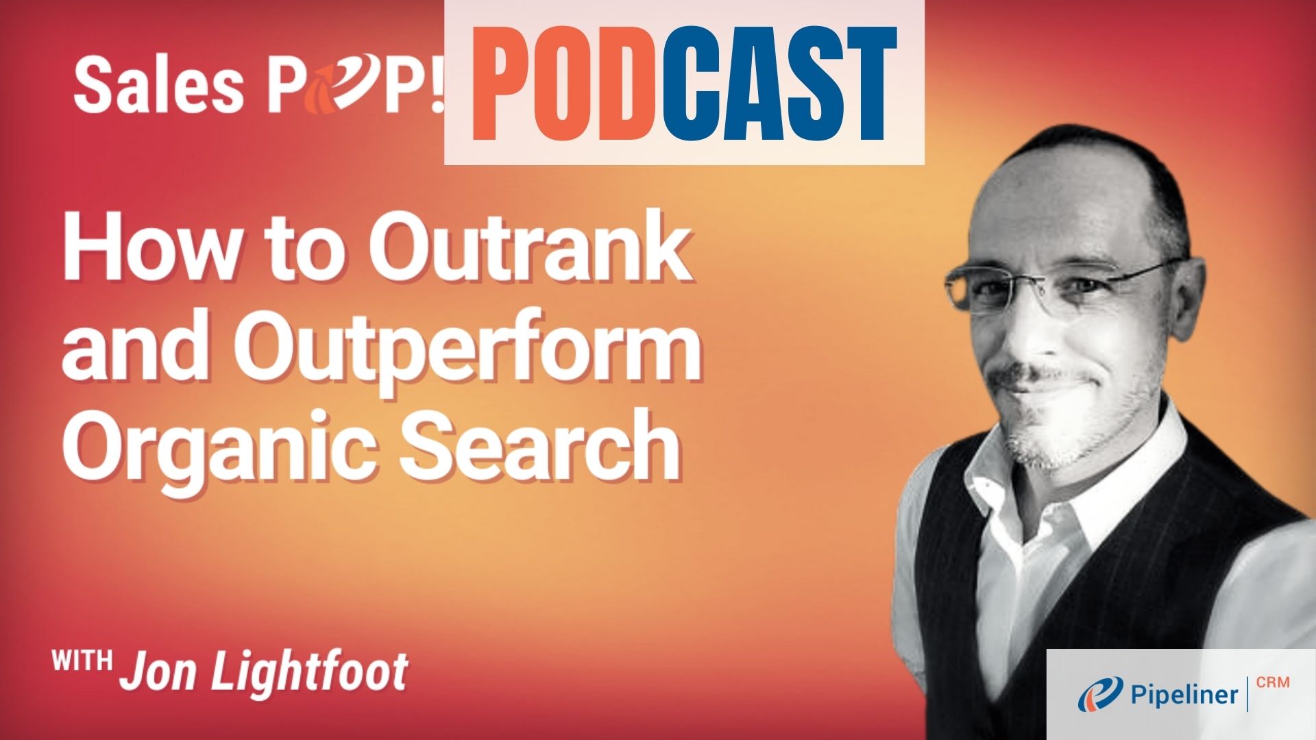 How to Outrank and Outperform Organic Search by Jon Lightfoot - SalesPOP!