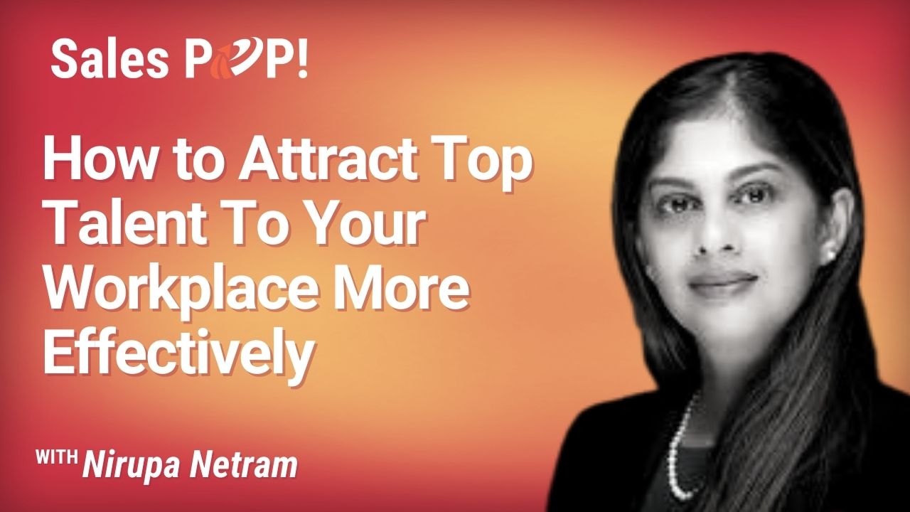 How to Attract Top Talent To Your Workplace More Effectively (video) by Nirupa Netram - SalesPOP!
