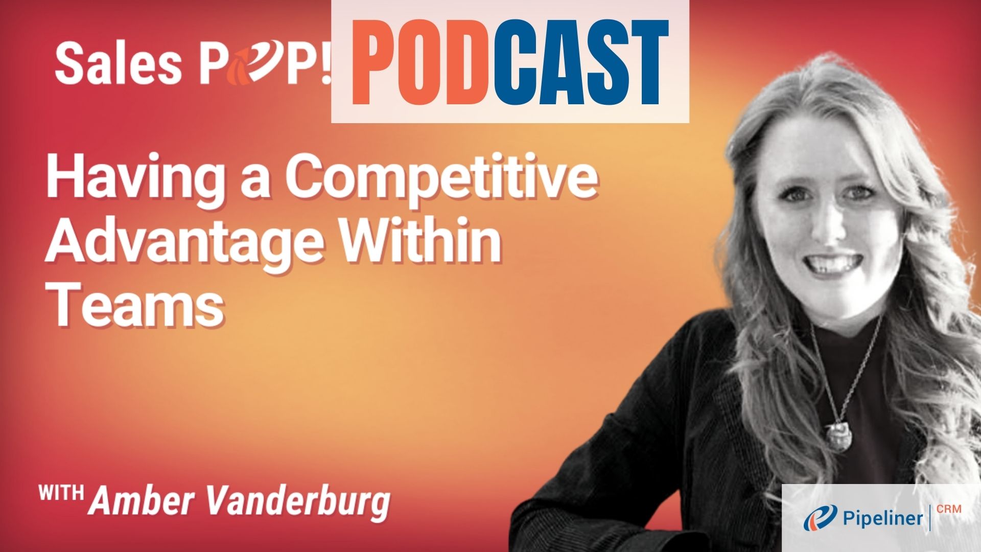 Having a Competitive Advantage Within Teams by Amber Vanderburg - SalesPOP!
