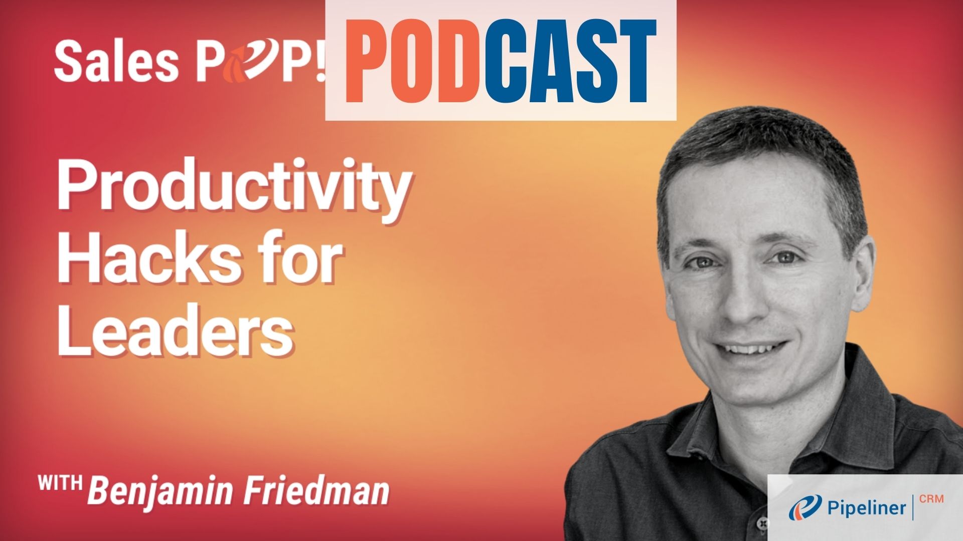 Productivity Hacks for Leaders by Benjamin Friedman - SalesPOP!