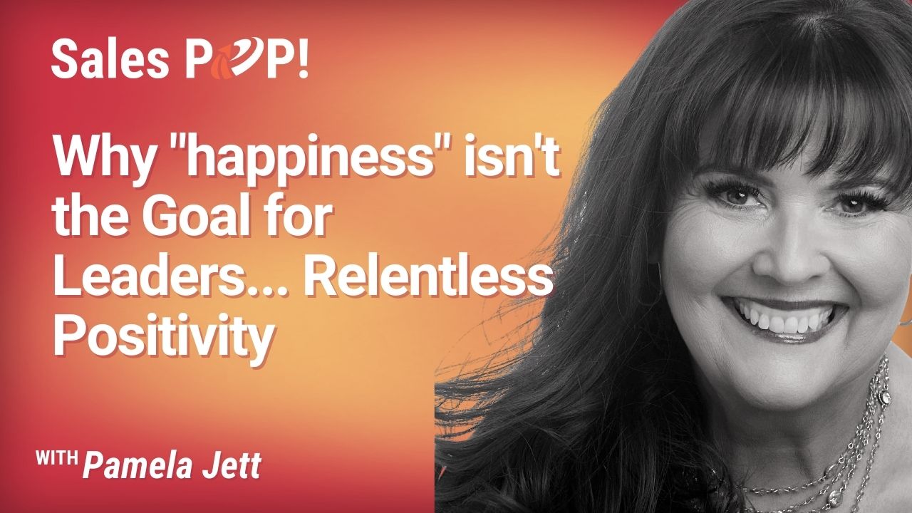Why "Happiness" isn't the Goal for Leaders... Relentless Positivity is ...