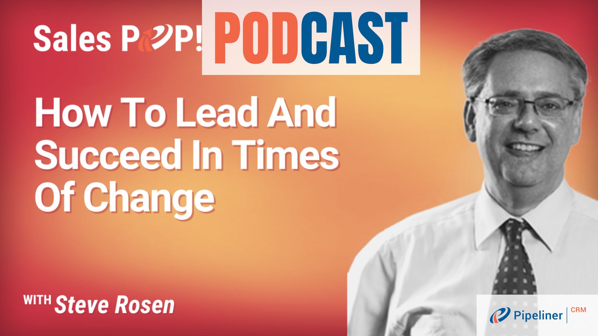 How To Lead And Succeed In Times Of Change by Steven Rosen - SalesPOP!
